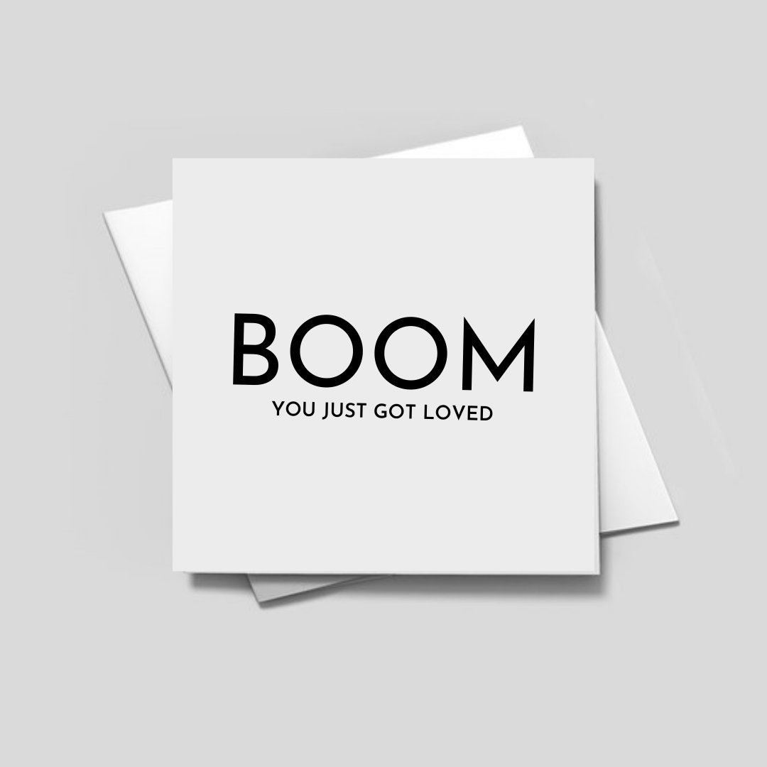 BOOM You Just Got Loved - Greeting Card – Fierce One