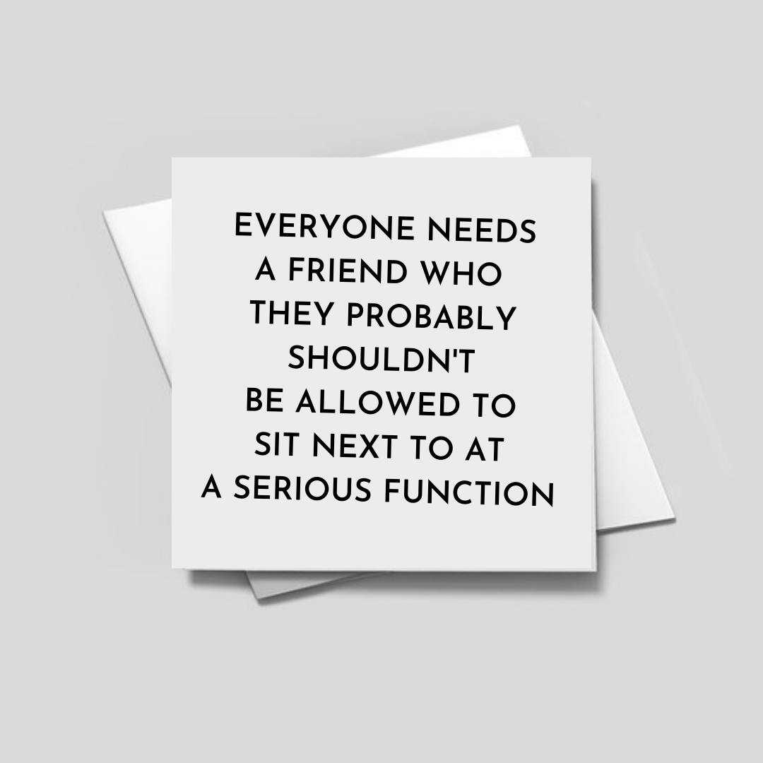 EVERYONE NEEDS A FRIEND - Greeting Card – Fierce One